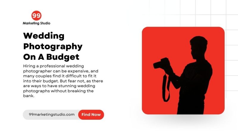 Wedding Photography On A Budget - 99 Marketing Studio